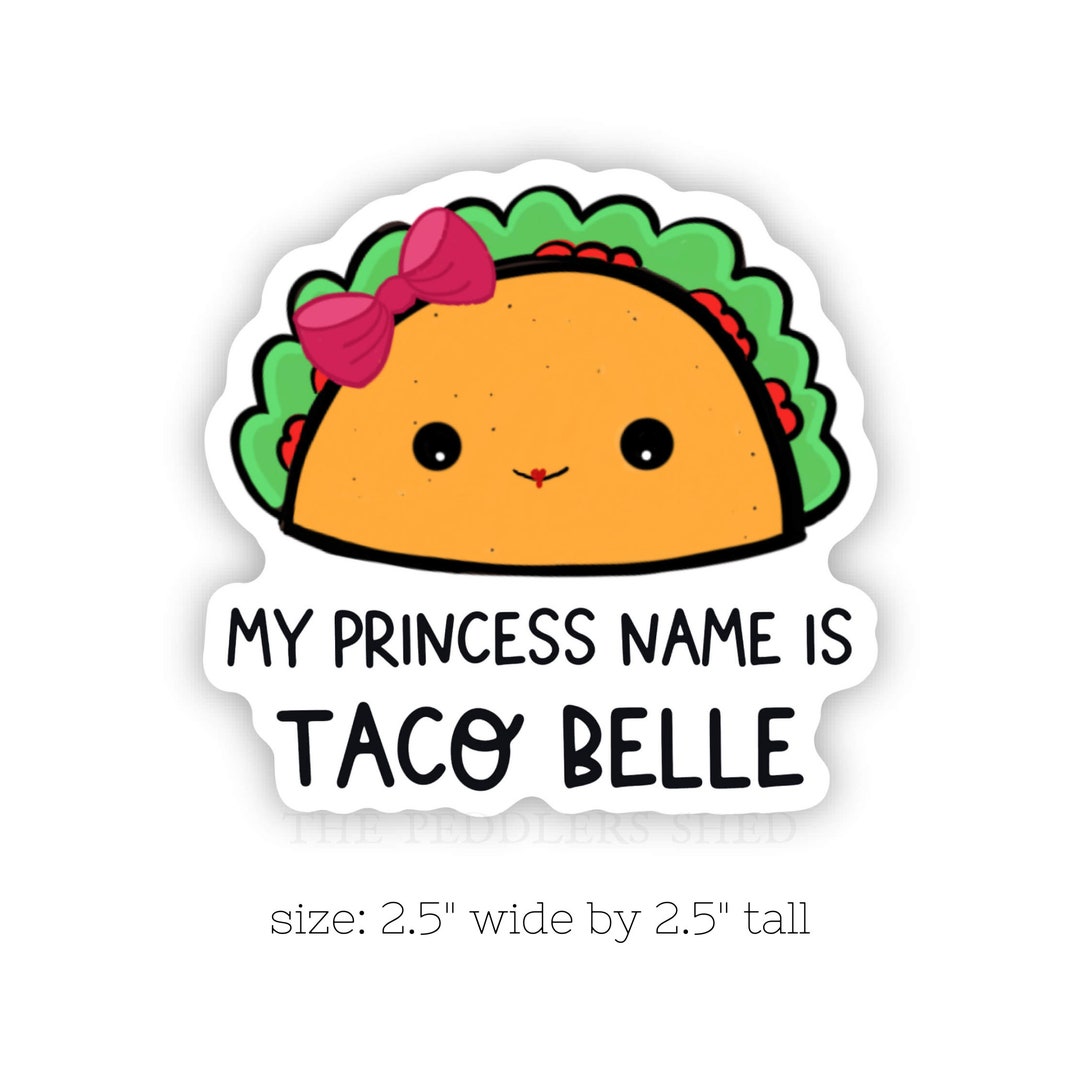 TACO BELLE Vinyl Sticker My Princess Name is Taco Belle Funny Sticker ...