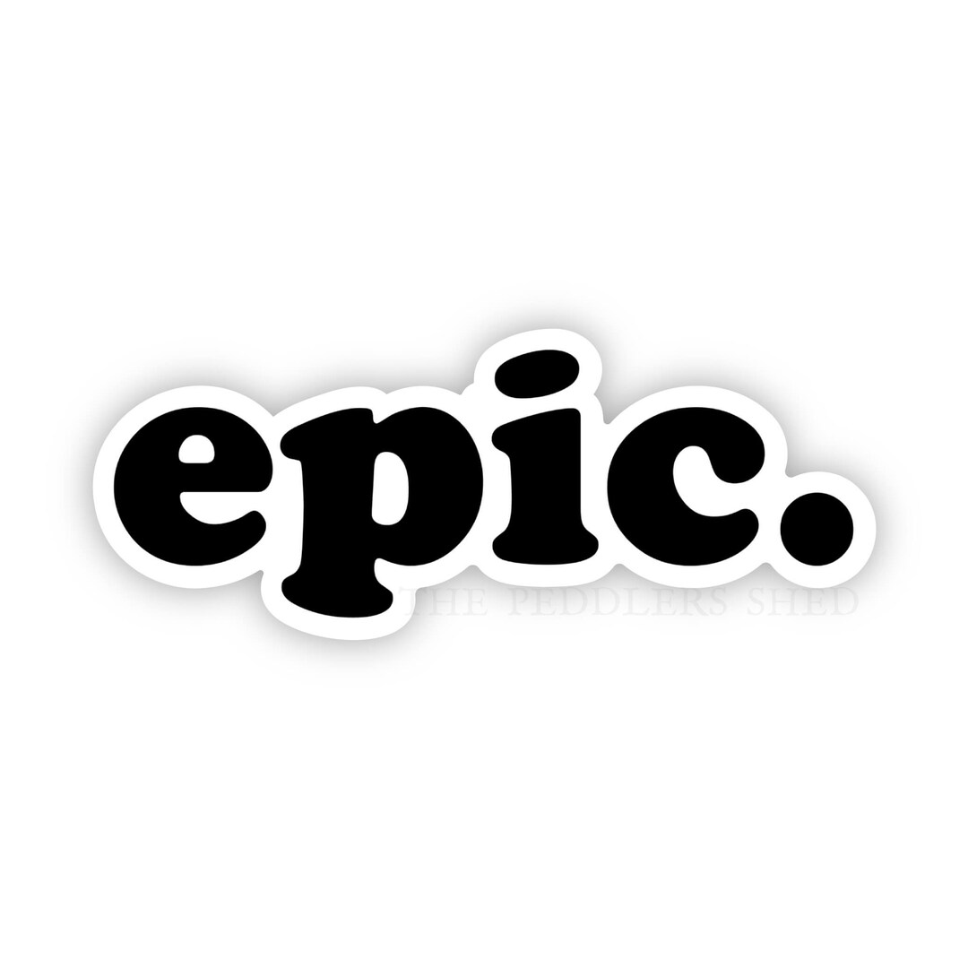 EPIC Vinyl Sticker Laptop Decal, Water Bottle Sticker, Thermos Decal ...