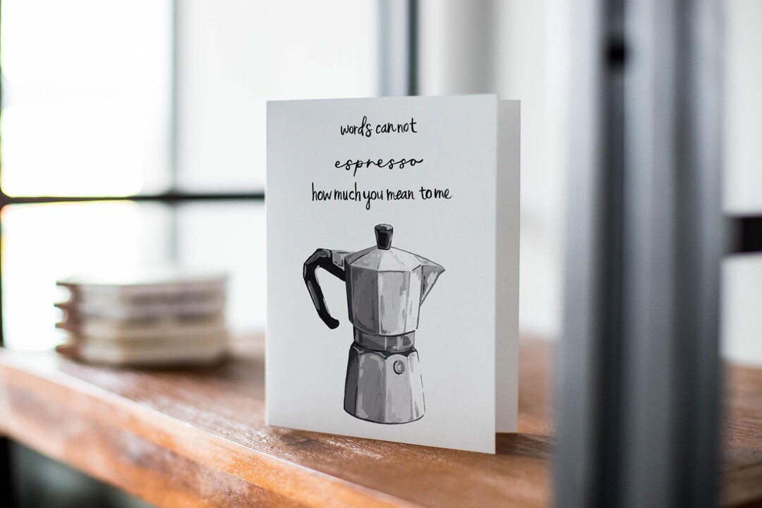 Words Can Not Espresso How Much You Mean to Me, Coffee Greeting Card ...