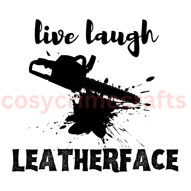 Live Laugh Leatherface Sublimation SVG PNG Clipart Digital Download - Etsy