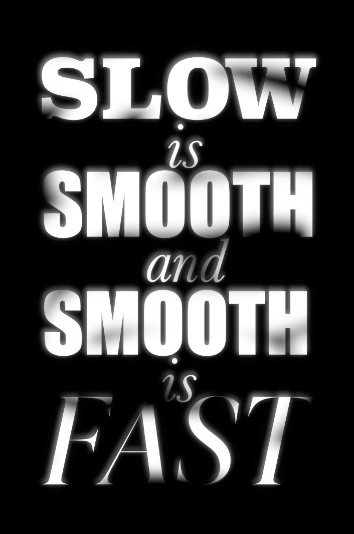 Slow is Smooth, Smooth is Fast, Instant Download - Etsy