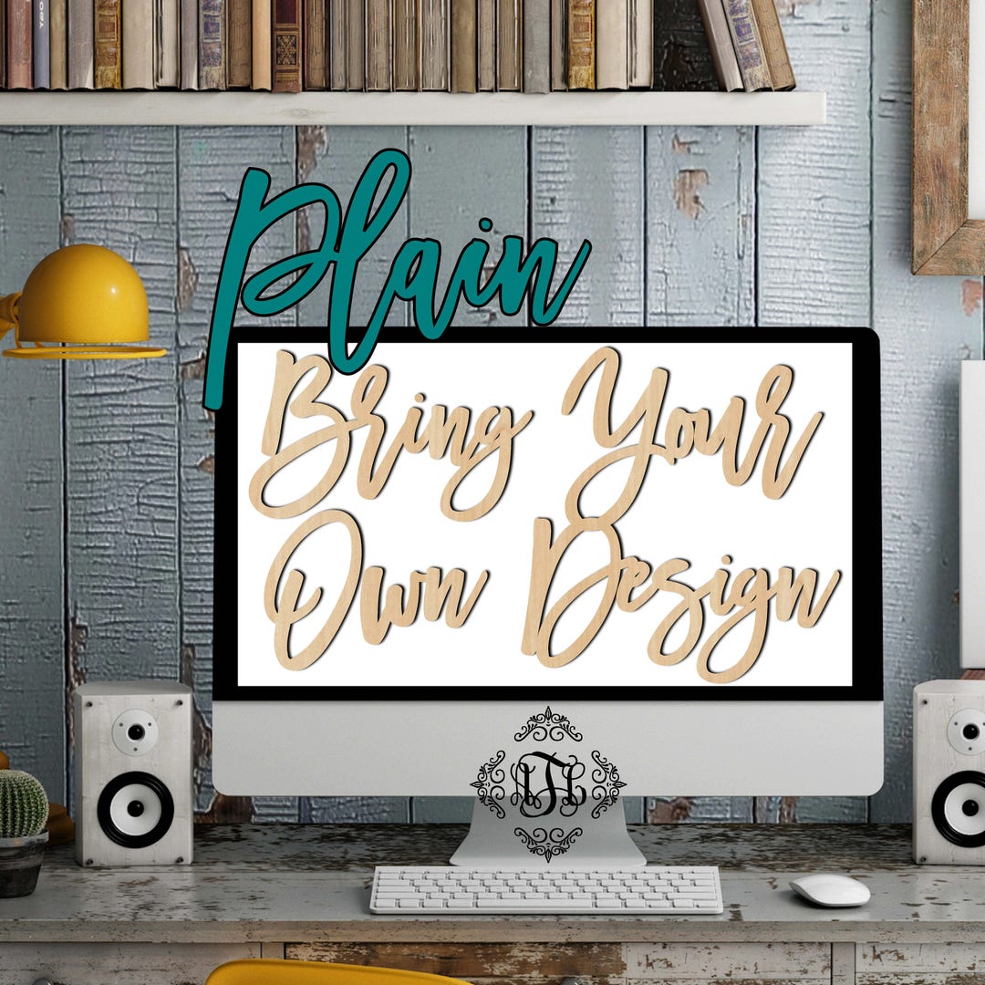 Bring Your Own Design- Plain, Wedding, Nursery, College, Personalized ...