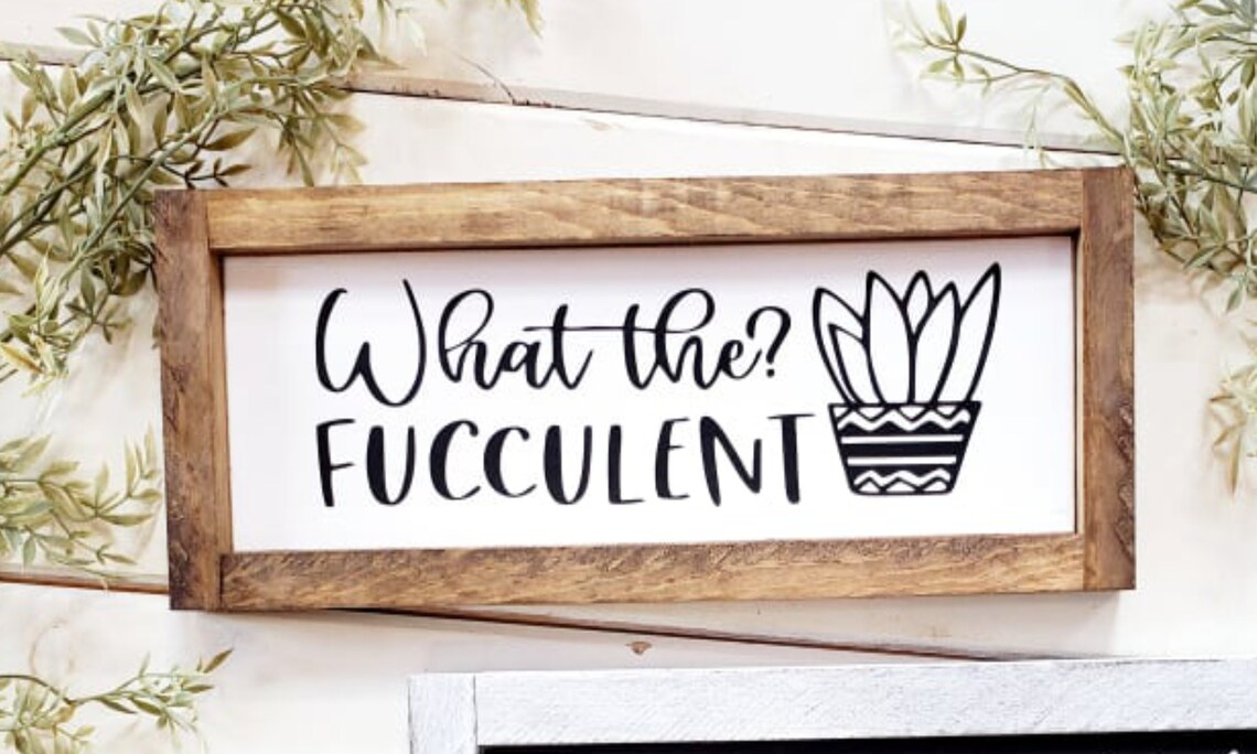 Succulent Sign Plants Cute Plant Sign WTF What the - Etsy