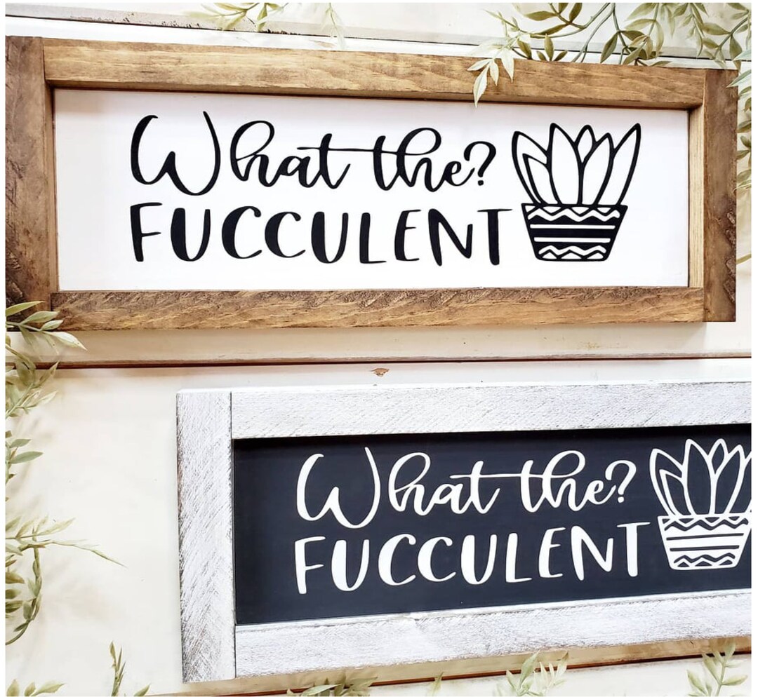 Succulent Sign, Plants, Cute Plant Sign, WTF, What the Fucculent, - Etsy