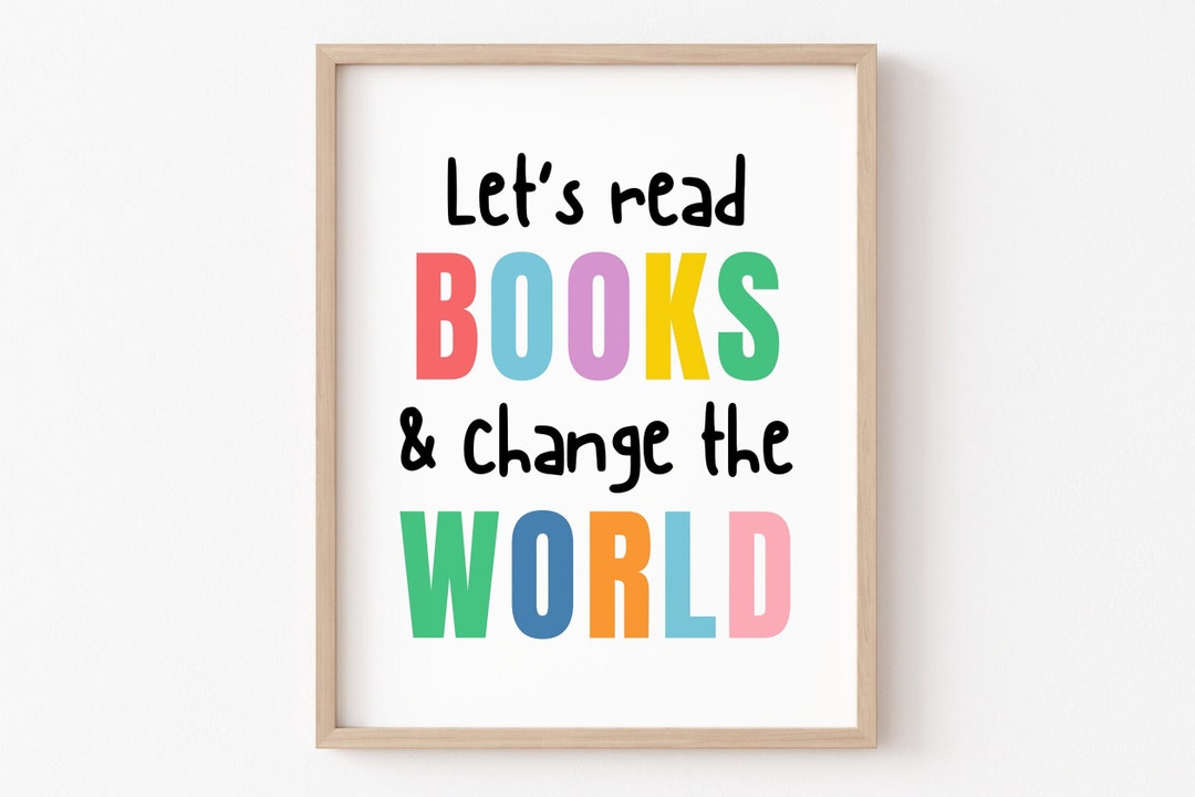 Let's Read Books and Change the World Print: Classroom Decor (digital ...