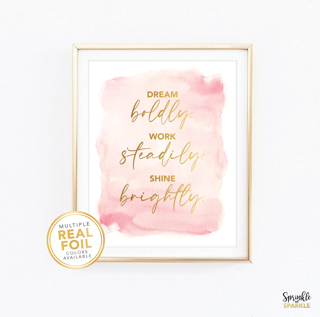 Dream Boldly Work Steadily Shine Brightly Wall Art Print Gold Foil ...