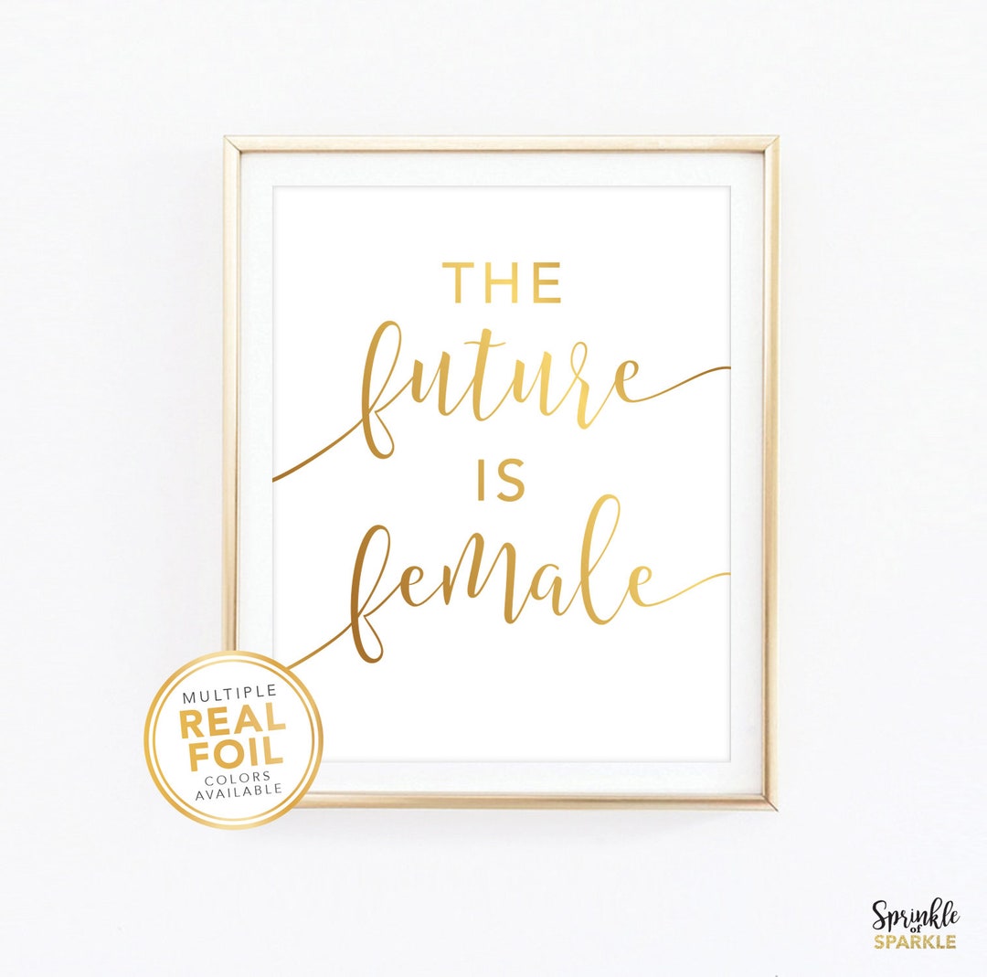 The Future is Female, Gold Foil Print, Wall Art, Inspirational Print ...