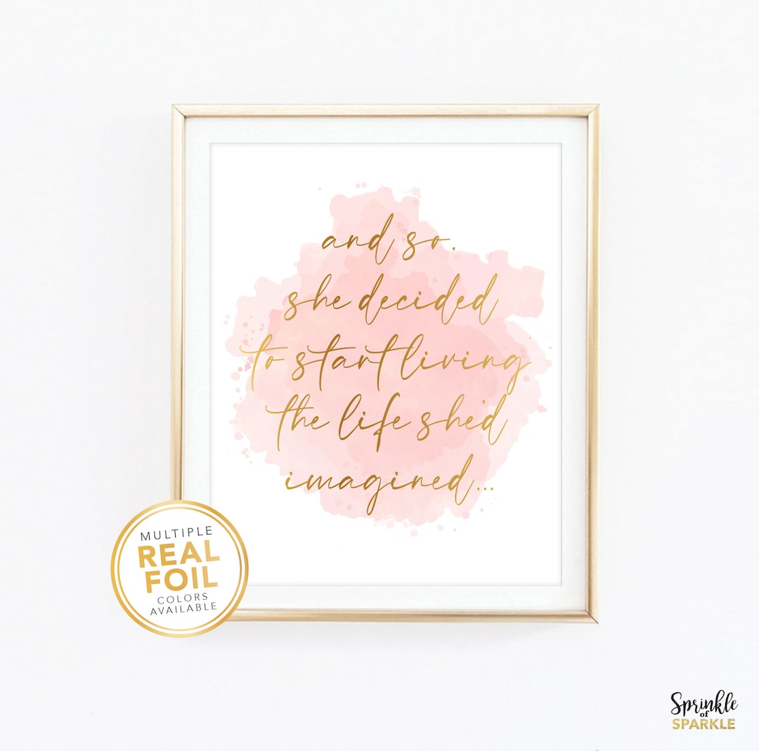 And so She Decided to Start Living the Life She Imagined, Gold Foil ...