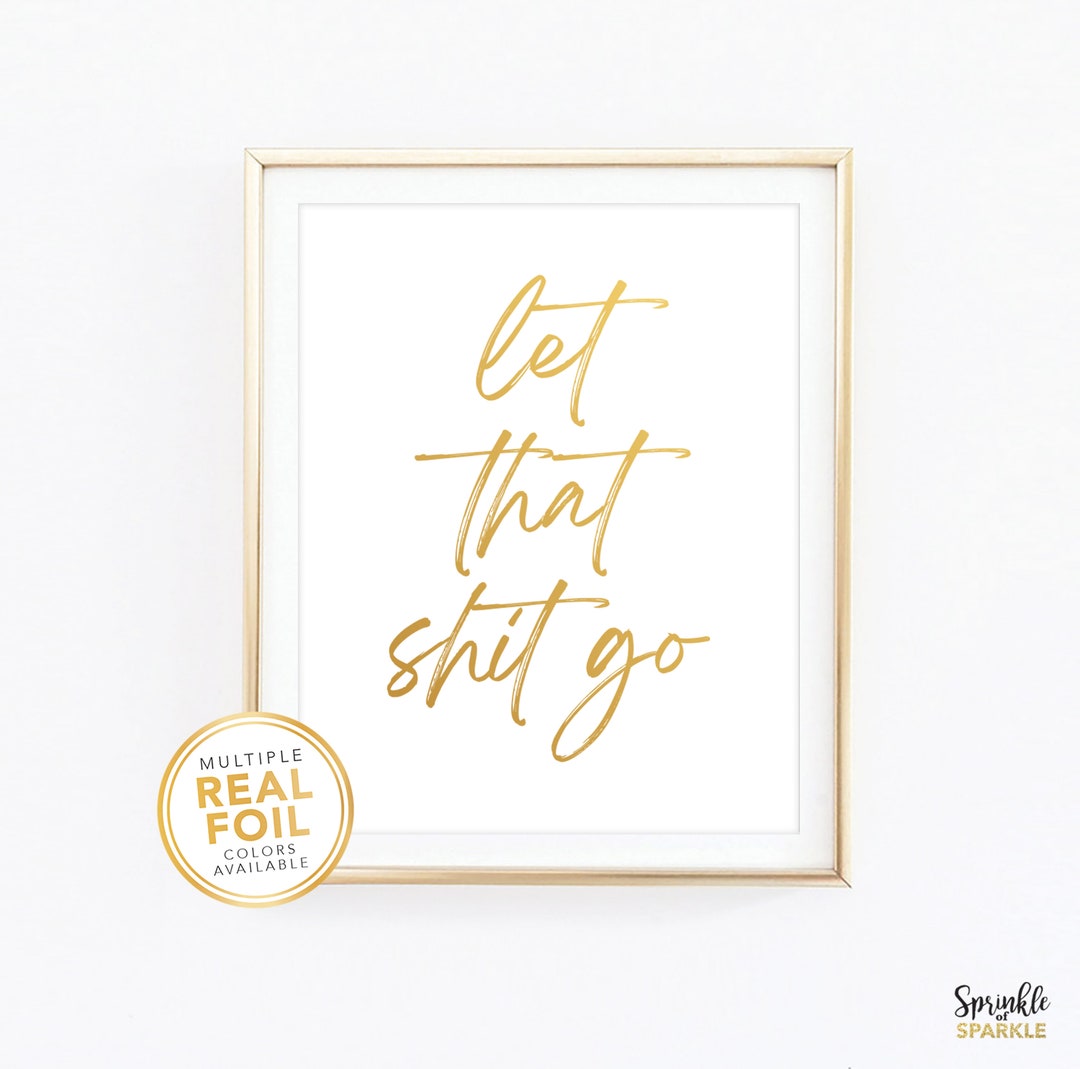 Let That Shit Go Wall Art Print in Gold Foil - Funny Bathroom Sign ...