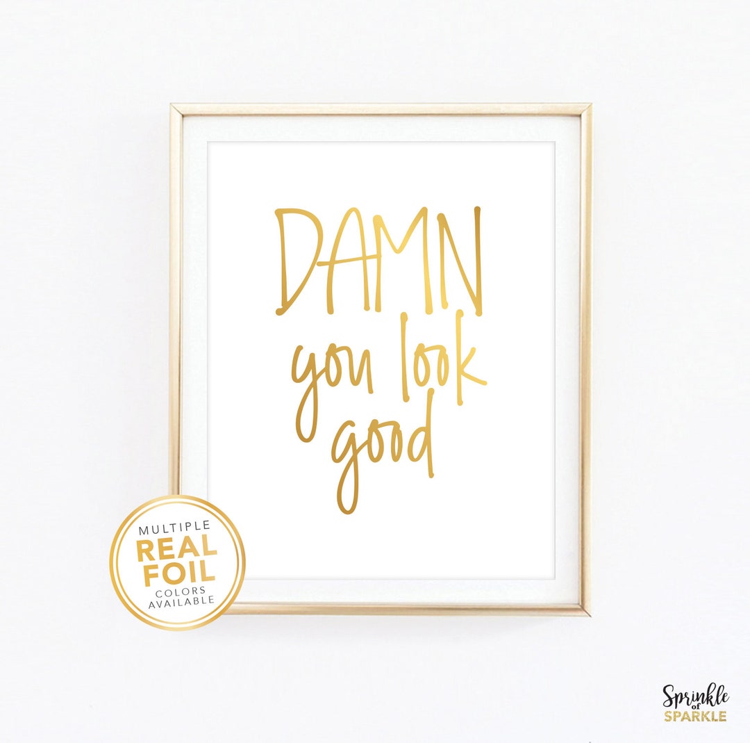 Damn You Look Good, Real Gold Foil, Self Love Art, Bathroom Decor ...