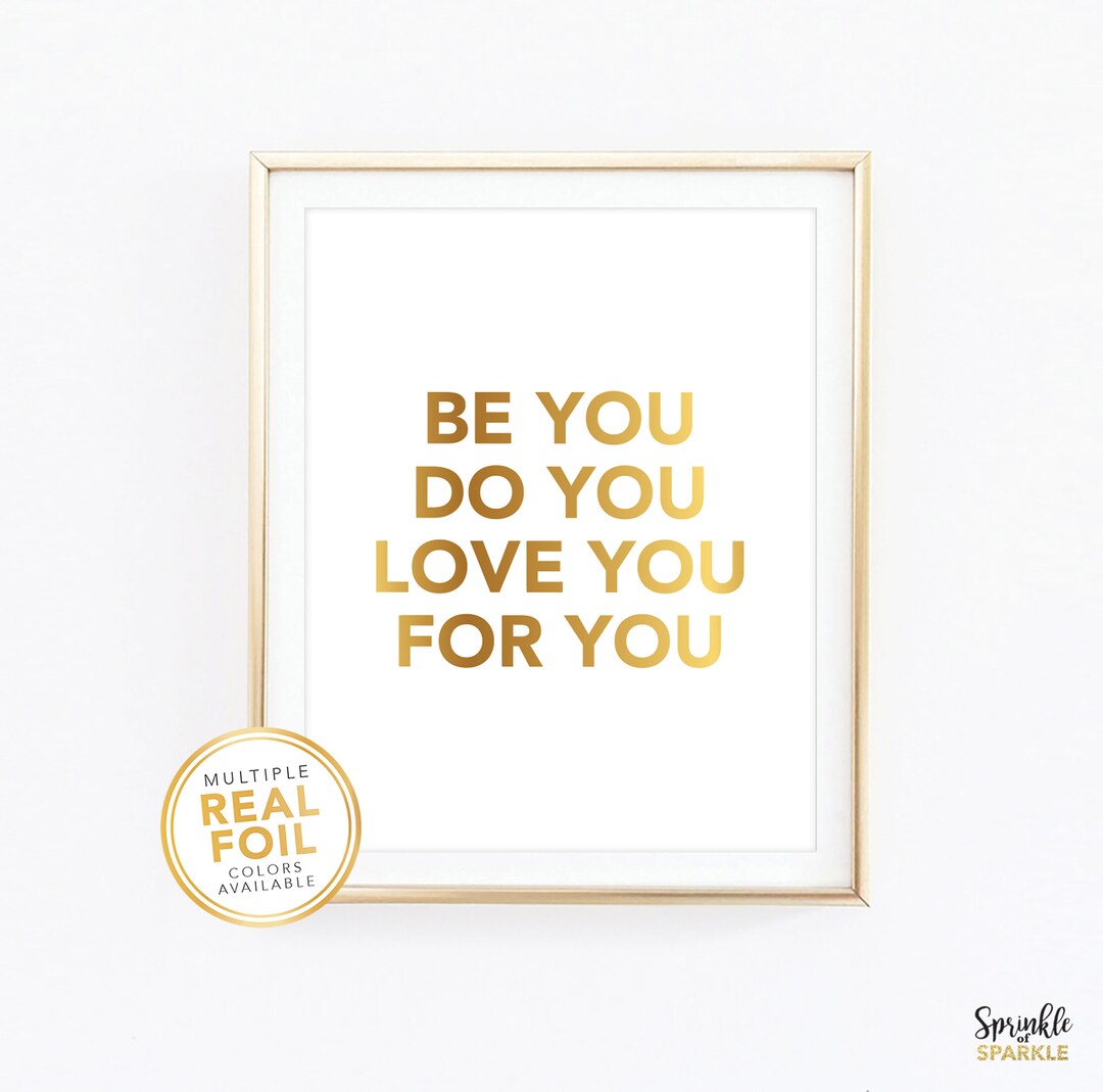 Be You Do You Love You for You Print Wall Art Gold Foil, Inspirational ...
