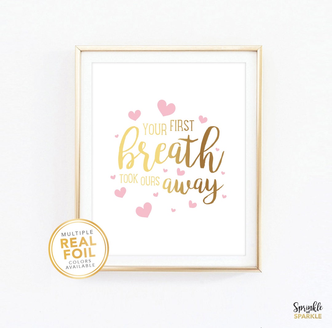 Your First Breath Took Ours Away Girls Nursery Print - Real Gold Foil ...