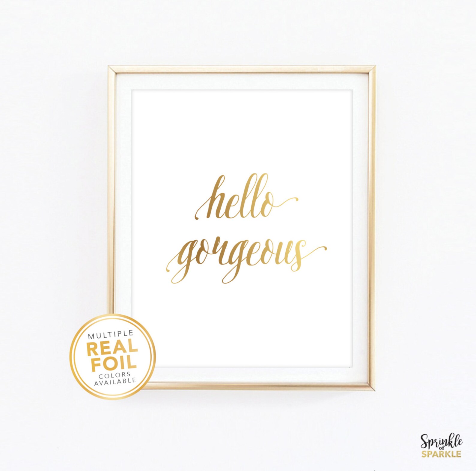 Hello Gorgeous Print Hello Gorgeous Sign Real Foil Print - Etsy