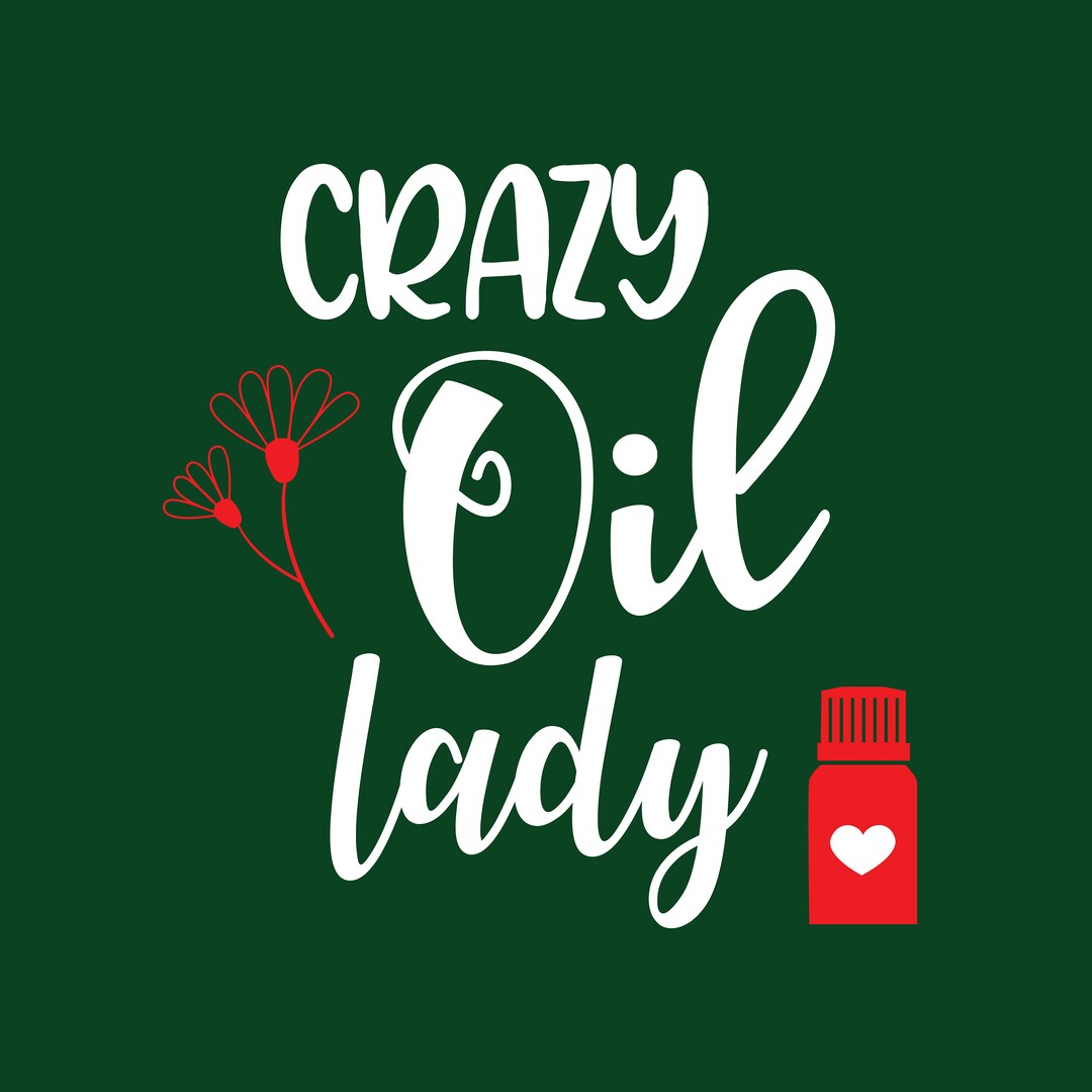 Crazy Oil Lady SVG Downloadable SVG and Vector Essential Oil Quotes for ...