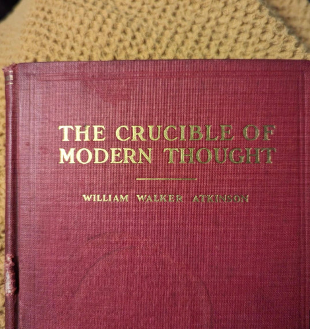 The Crucible of Modern Thought 1910 William Walker Atkinson PDF Digital ...