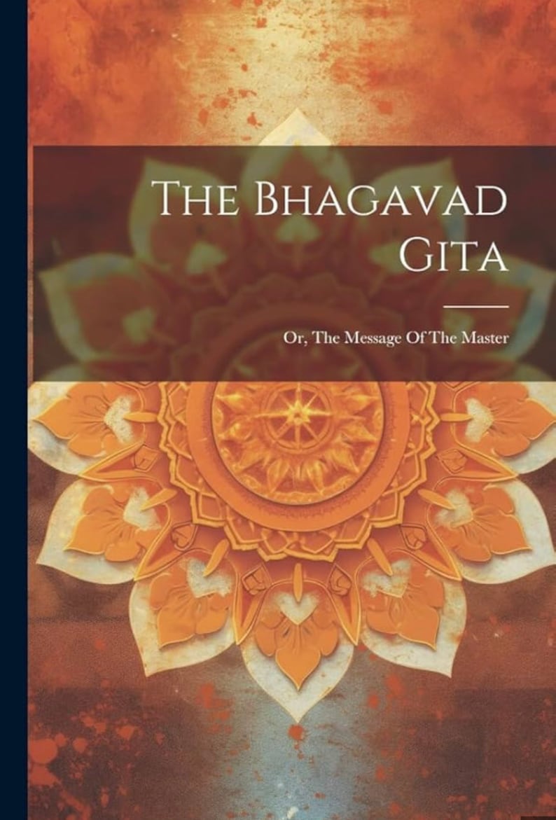 The Bhagavad Gita the Message of the Master Translations of the Original Sanscrit Text 1907 Yogi ...