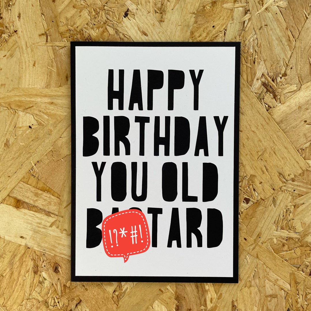 Happy Birthday You Old Btard Funny Birthday Card - Etsy