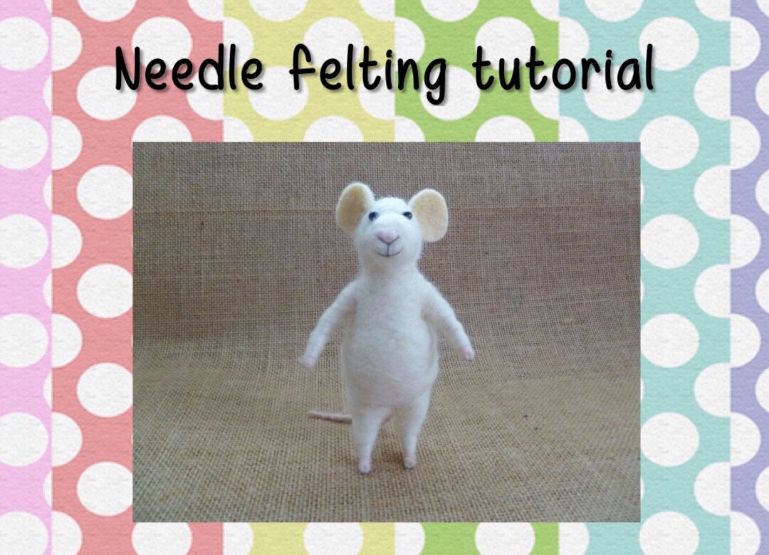 PDF Needle Felting Tutorial - Monty Mouse Tutorial - Needle Felted ...