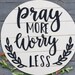 Pray More Worry Less DIY Sign Wood Sign Rustic Decor Pray - Etsy