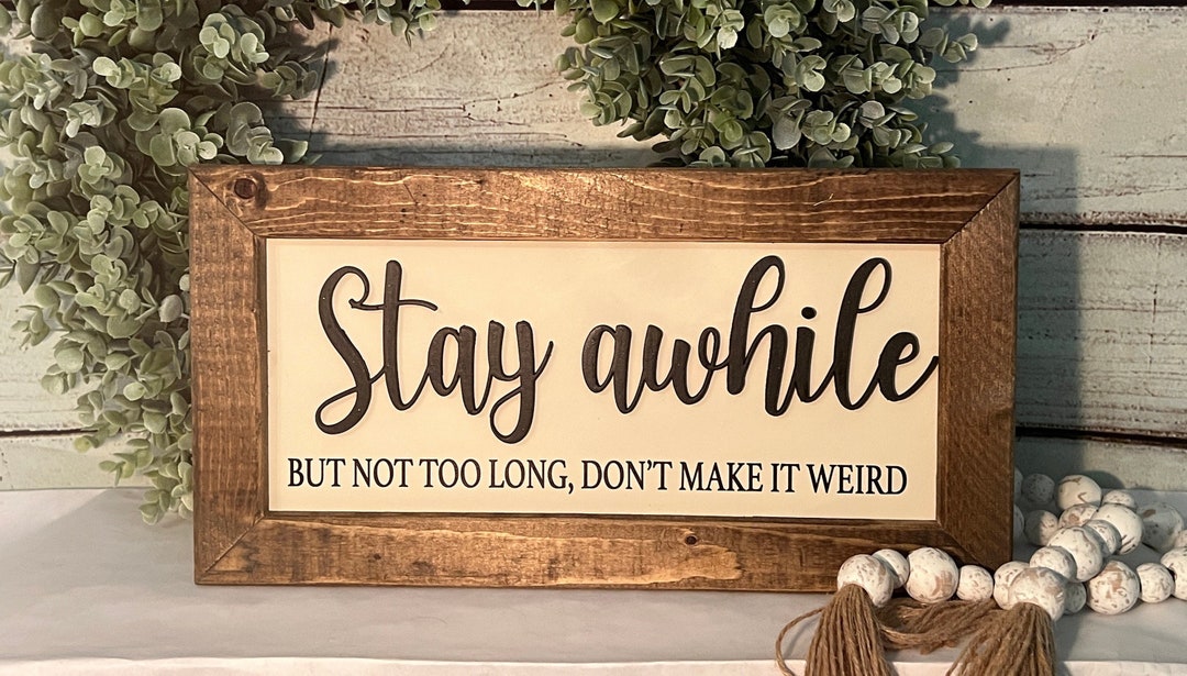 Stay Awhile Sign, Funny Sign, Funny Decor, House Warming Gift, Funny ...