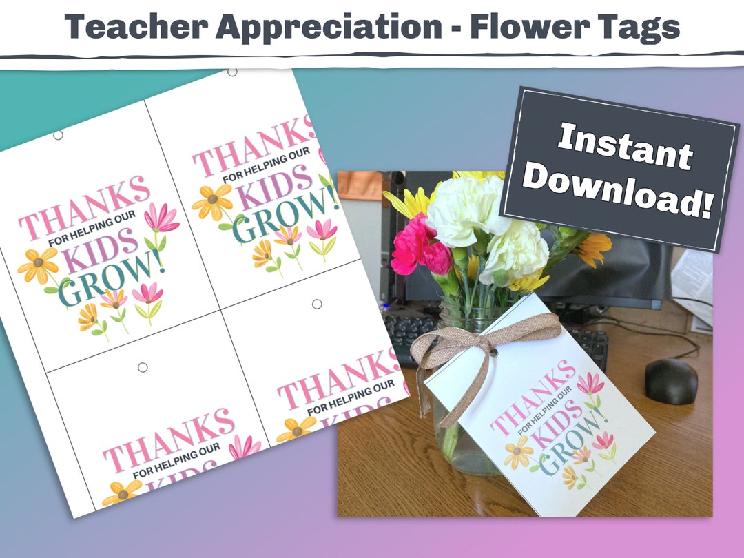 Flowers Teacher Appreciation Week Tags - Kids Grow, Teacher Gift Idea ...