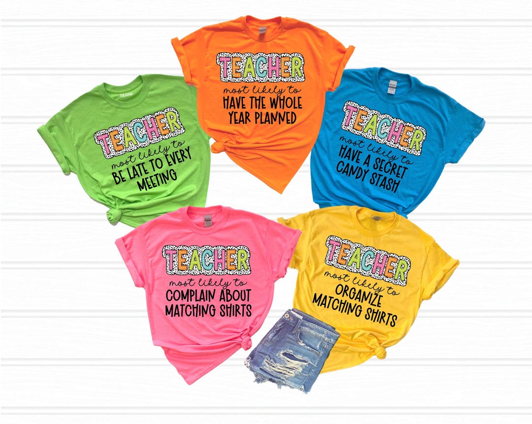 Back to School Shirt, Custom Neon Team Teacher T-shirts, Most Likely to ...