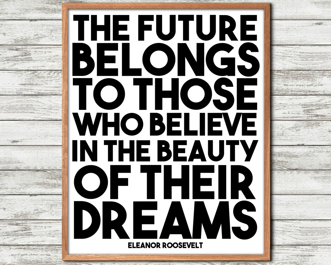 Eleanor Roosevelt, Quote Sign, the Future Belongs, to Those, Leadership ...