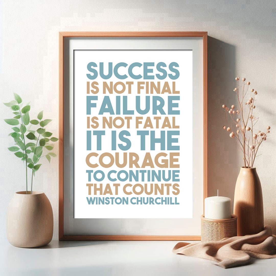 Winston Churchill, Success is Not Final, Failure is Not, Inspirational ...
