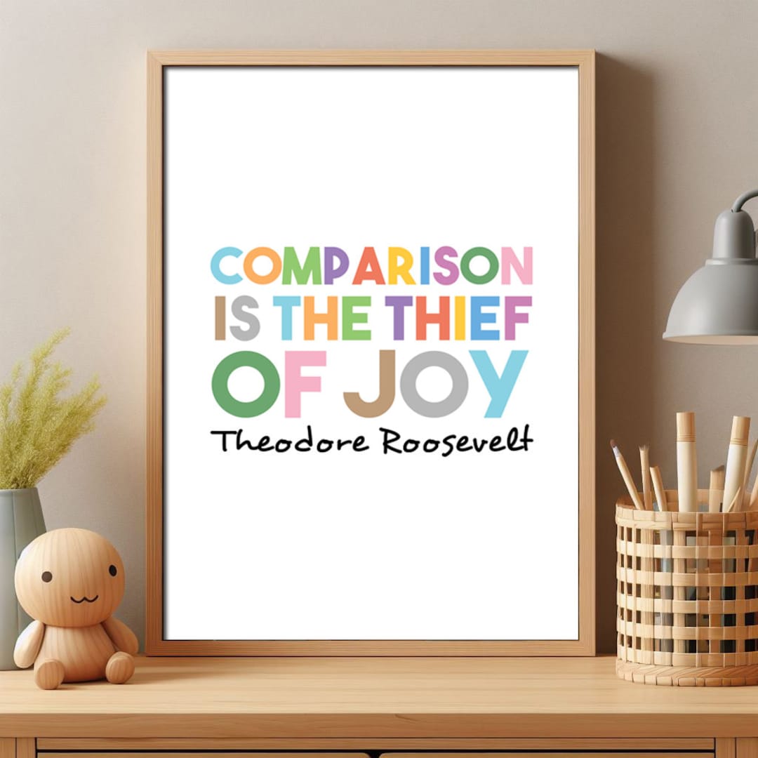 Theodore Roosevelt, Poster Quote Print, Comparison Is, the Thief of Joy ...