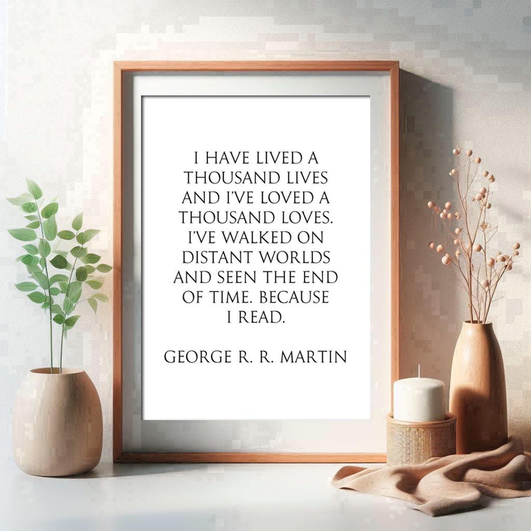 George R R Martin, I Have Lived, a Thousand Lives, Printable Wall Art ...