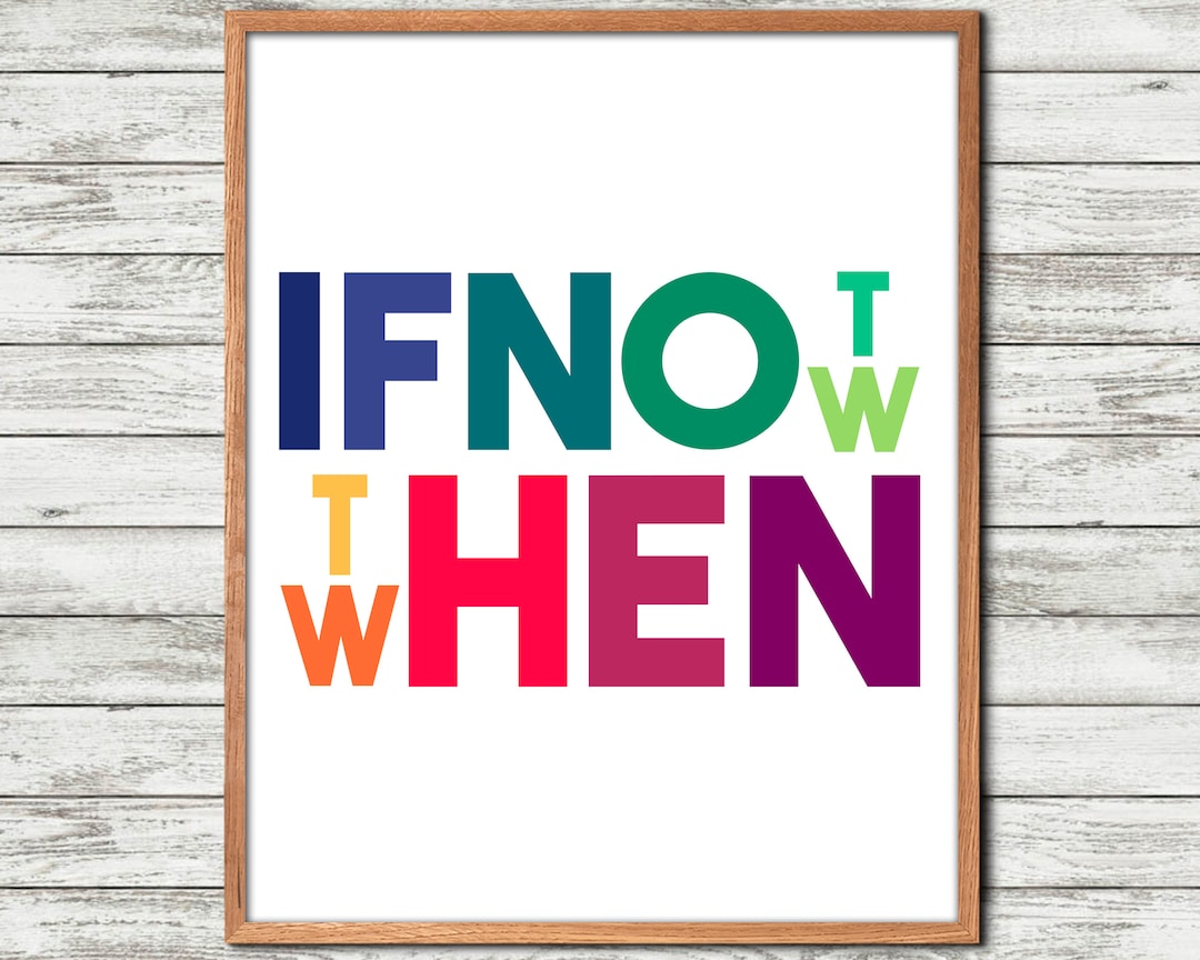 If Not Now, Then When, Inspirational Quote, Print,classroom Decor ...