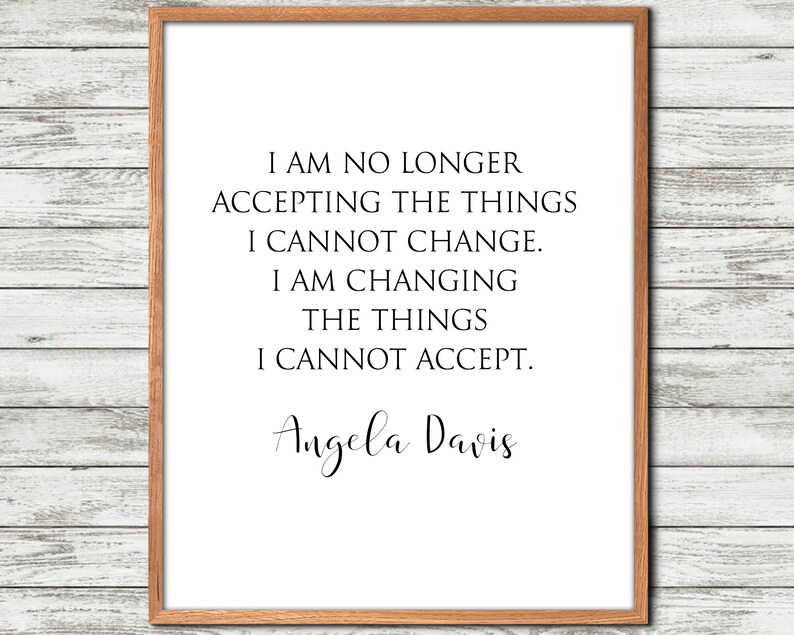 Angela Davis Quote, Wall Art Poem, I Am No Longer, Accepting the Things ...
