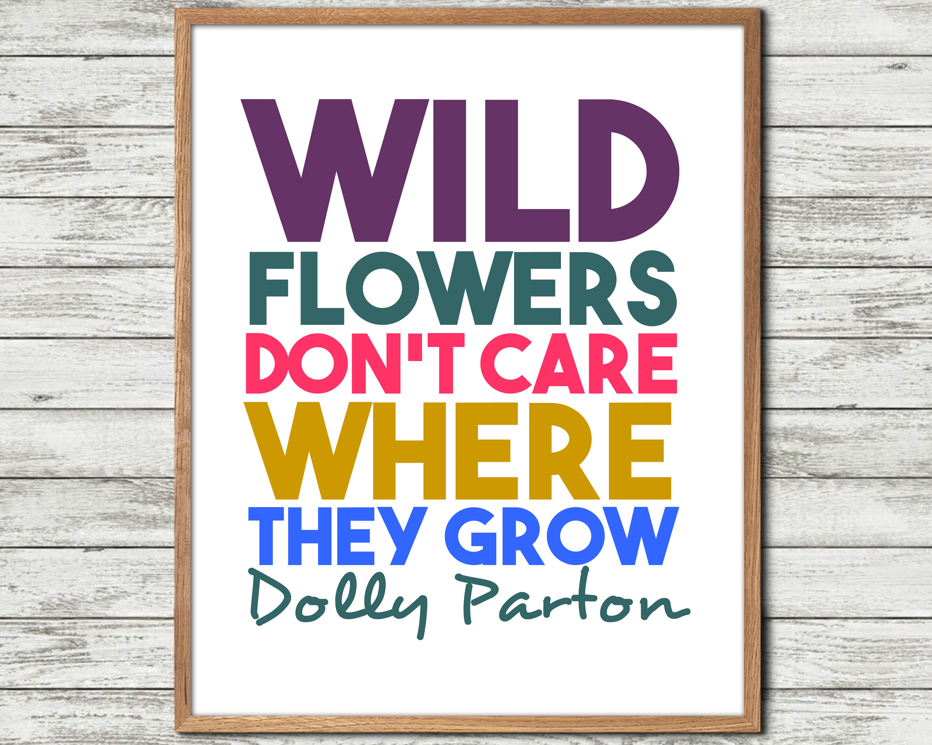 Dolly Parton Quote, Dolly Parton, Wall Art Poem, Wild Flowers Don T ...