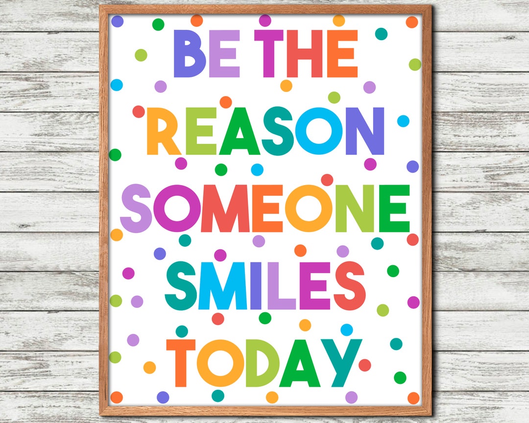 Be the Reason Someone Smiles Today, Classroom Art, Motivational Poster ...