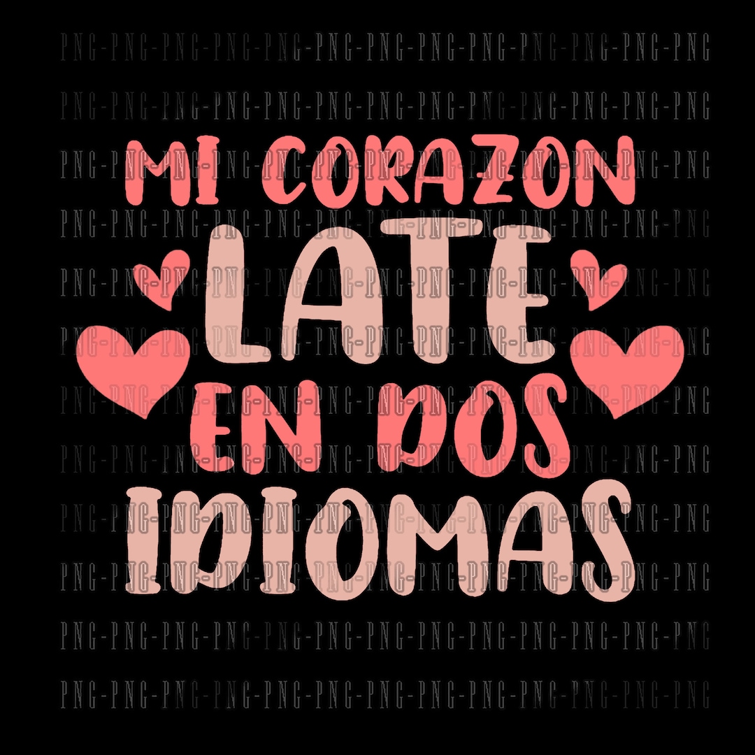 Mi Corazon Late En Dos Idiomas PNG Language Learner Download - Etsy