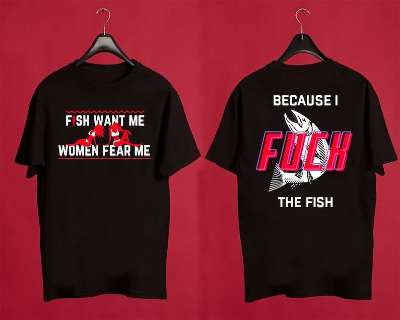 Fish Want Me Women Fear Me Because I Fuck the Fish Shirt Fish - Etsy