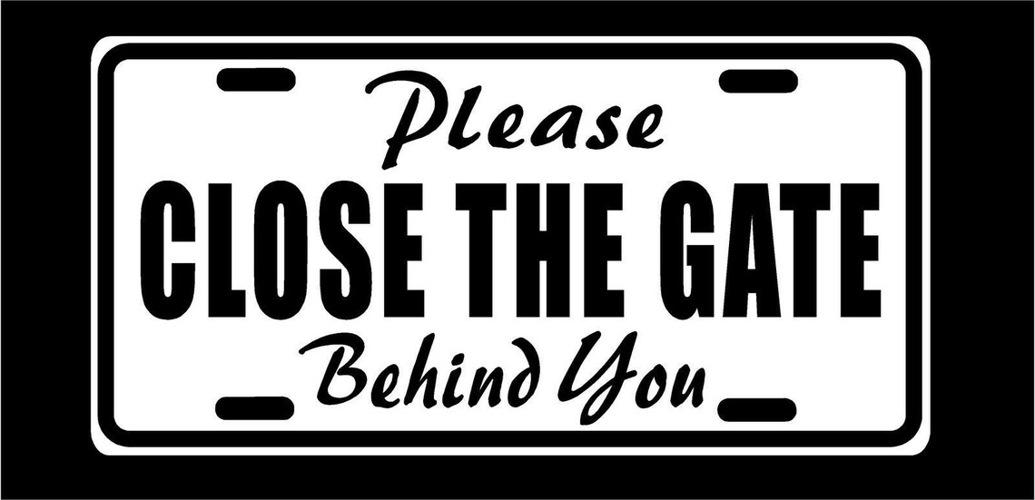 Close the Gate Behind You Metal Sign Fence Plate Plaque Home Decor - Etsy