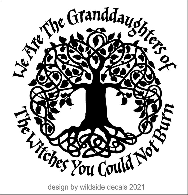 Tree of Life Decal With Witches Granddaughters You Could Not Burn Wicca ...
