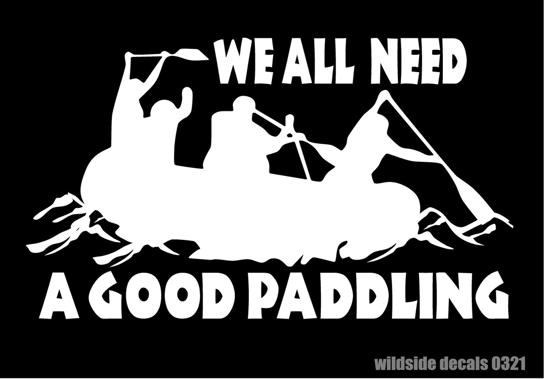 Whitewater Rafting Decal We All Need A Good Paddling Vinyl Sticker - Etsy