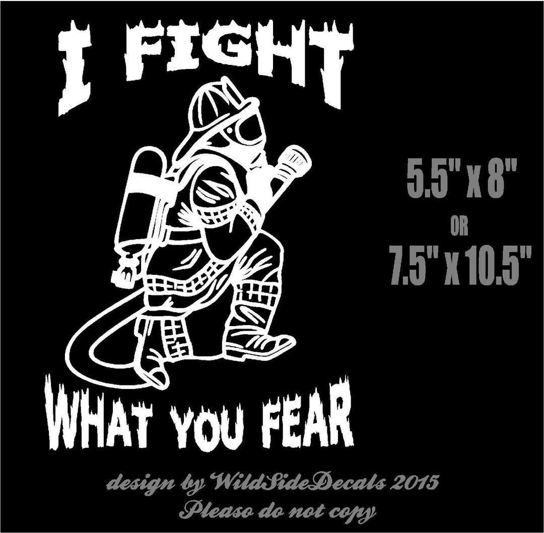 Firefighter Decal Fireman Vinyl Sticker I Fight What You Fear - Etsy
