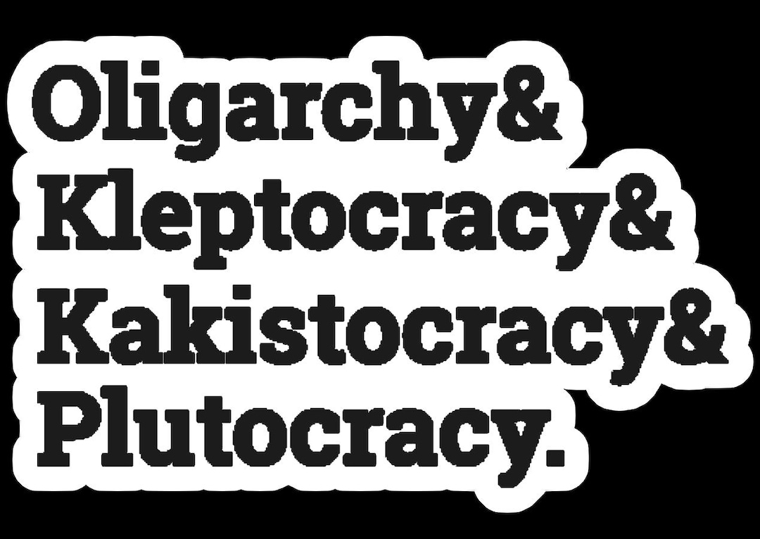Oligarchy, Kleptocracy, Kakistocracy, Plutocracy Sticker - Etsy