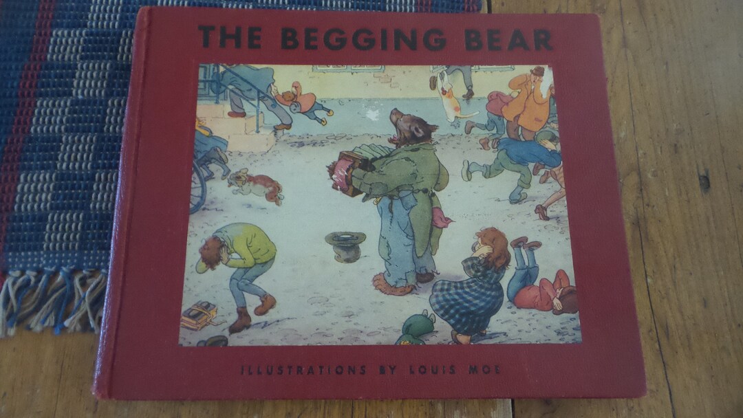 1932 Book the BEGGING BEAR Illustrated by Louis Moe, Amazing ...
