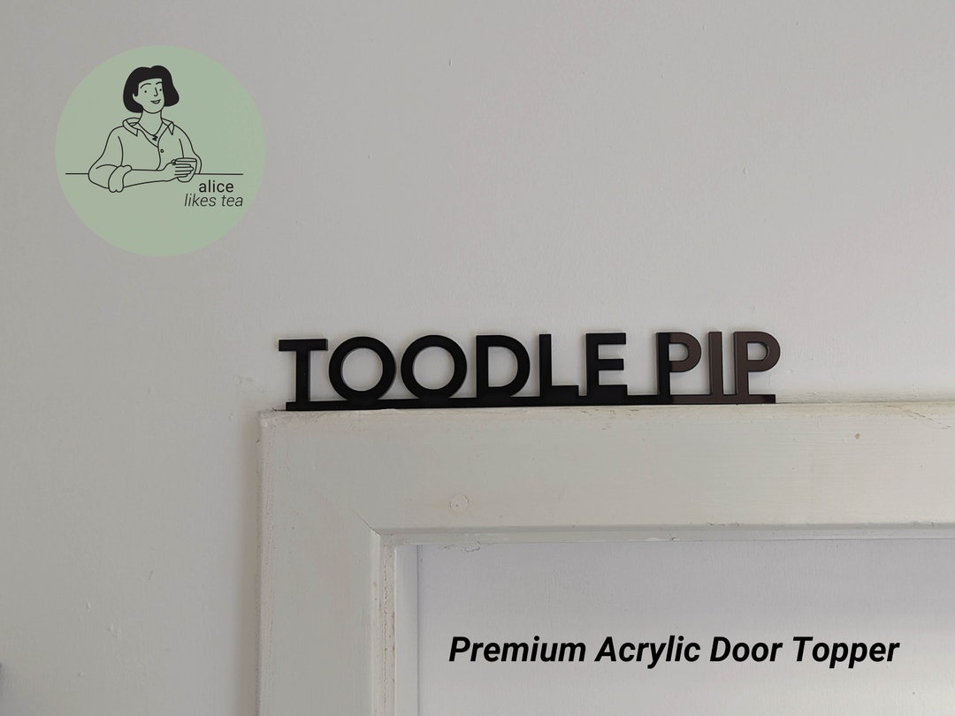 Toodle Pip - Premium Acrylic Door Topper - Shelf Decor - Perfect Gift ...
