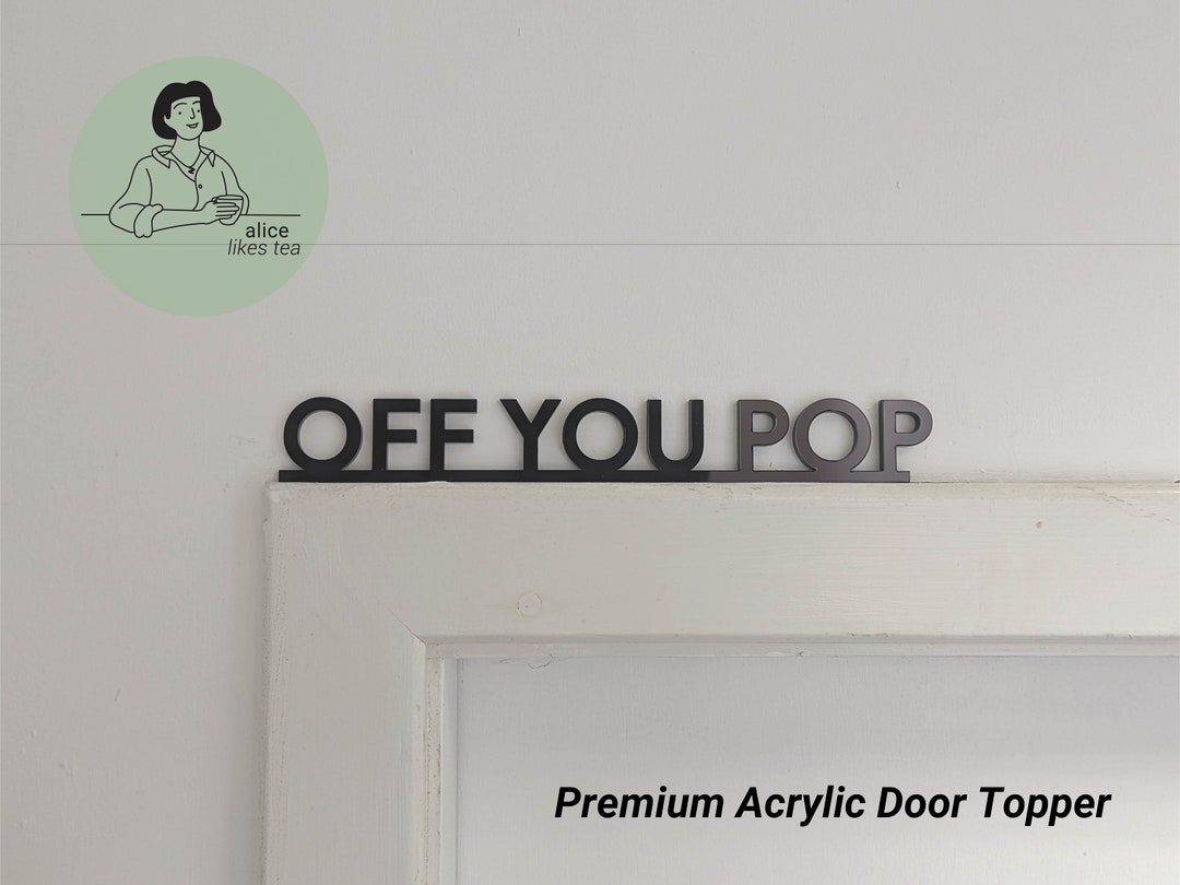 Off You Pop - Premium Acrylic Door Topper - Shelf Decor - Perfect Gift ...