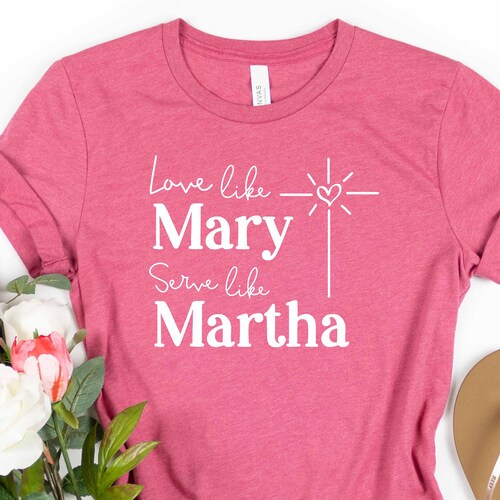 Women's Catholic Shirt Love Like Mary Serve Like Martha - Etsy