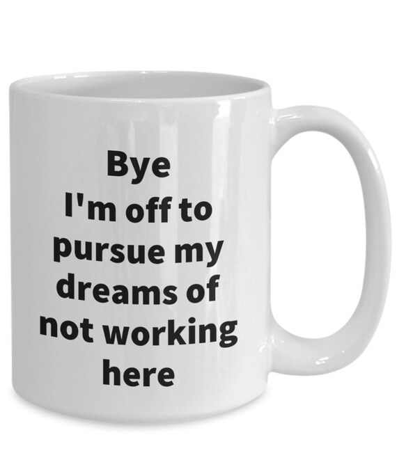 Quit Job Coffee Mug Goodbye Mug Teacup Retiring I'm - Etsy