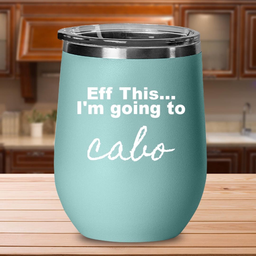 Funny Cabo Wine Tumbler, Cabo San Lucas Gift Mom, Cabo Vacation, Cabo ...