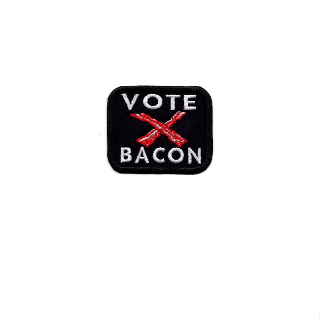 Bacon Patch Embroidered Iron or Sew on Vote Bacon Funny Crest Patch - Etsy