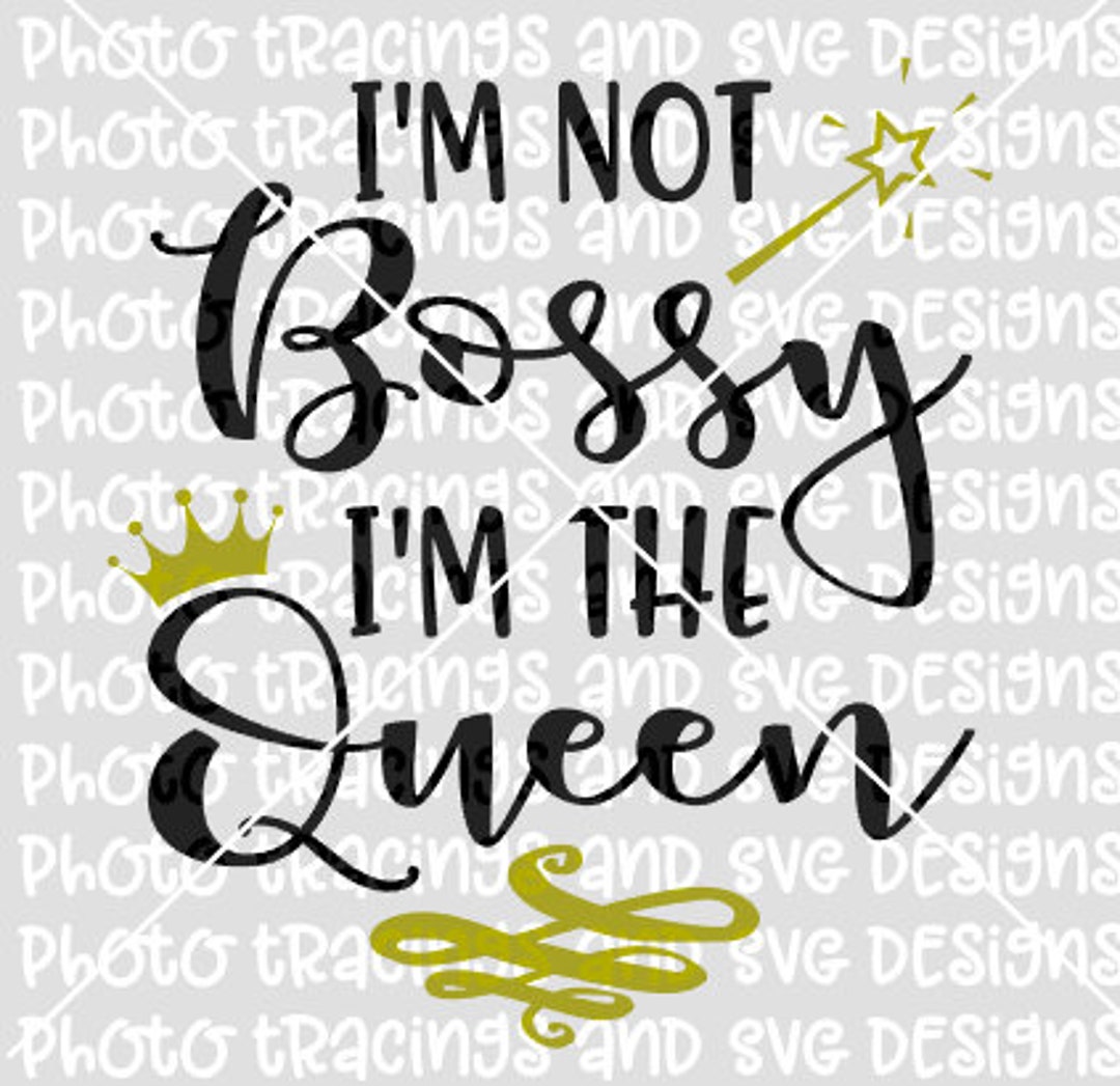 I'm Not Bossy I'm the Queen Svg - Etsy