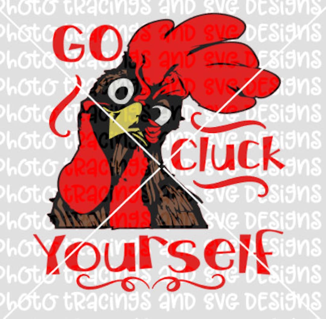 Go Cluck Yourself Chicken Svg - Etsy